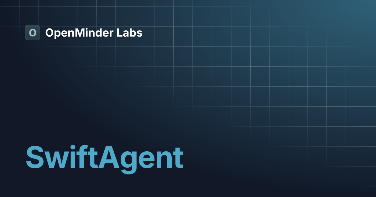 SwiftAgent | OpenMinder Labs