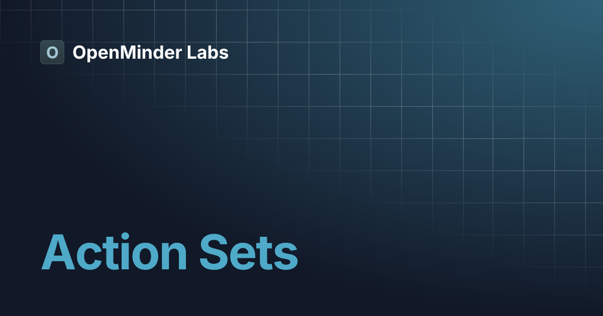 Action Sets | OpenMinder Labs