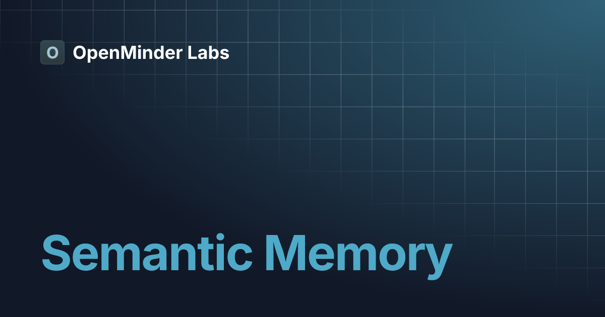 Semantic Memory | OpenMinder Labs